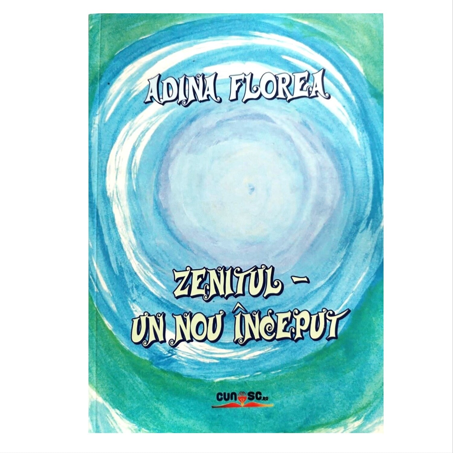 Zenitul - Un nou inceput, Adina Florea, 232 pagini - eMAG.ro