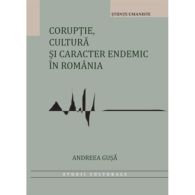 Coruptie, cultura si caracter endemic in Romania - Andreea-Roxana Gusa ...