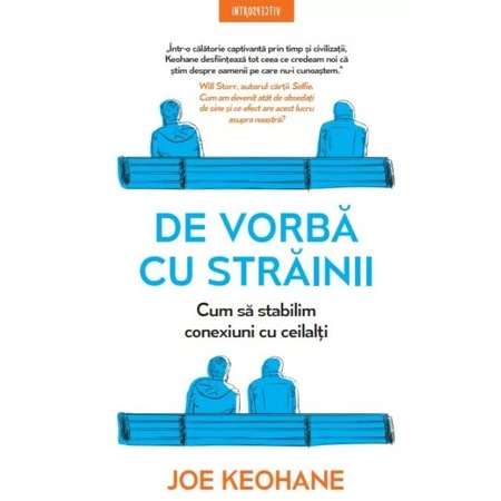 De vorba cu strainii. Cum sa stabilim conexiuni cu ceilalti, Joe Keohane - eMAG.ro