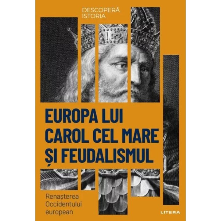 Descopera istoria. Europa lui Carol cel Mare si feudalismul. Renasterea ...