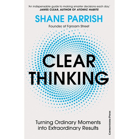 Clear Thinking - Shane Parrish, editia 2023 - eMAG.ro