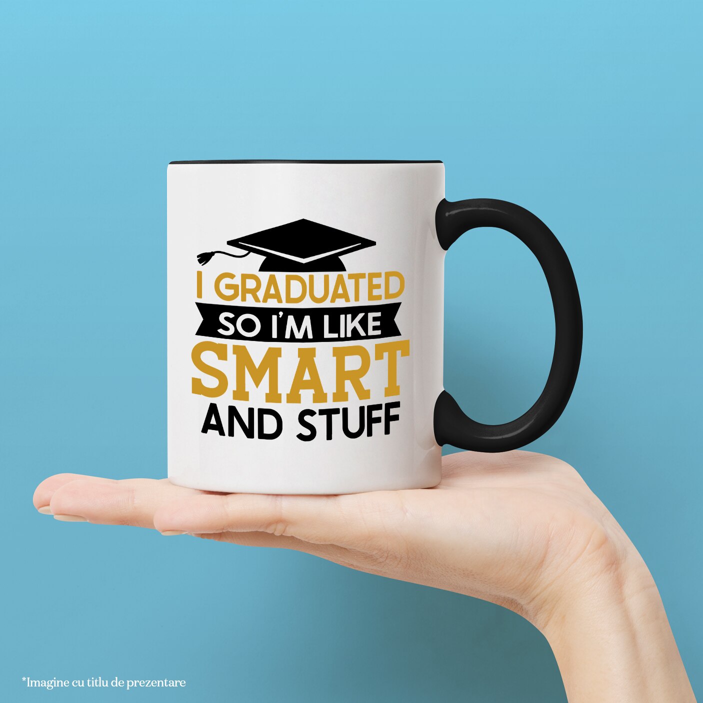 Чаша със забавно послание на английски I Graduated So I'm Like Smart ...