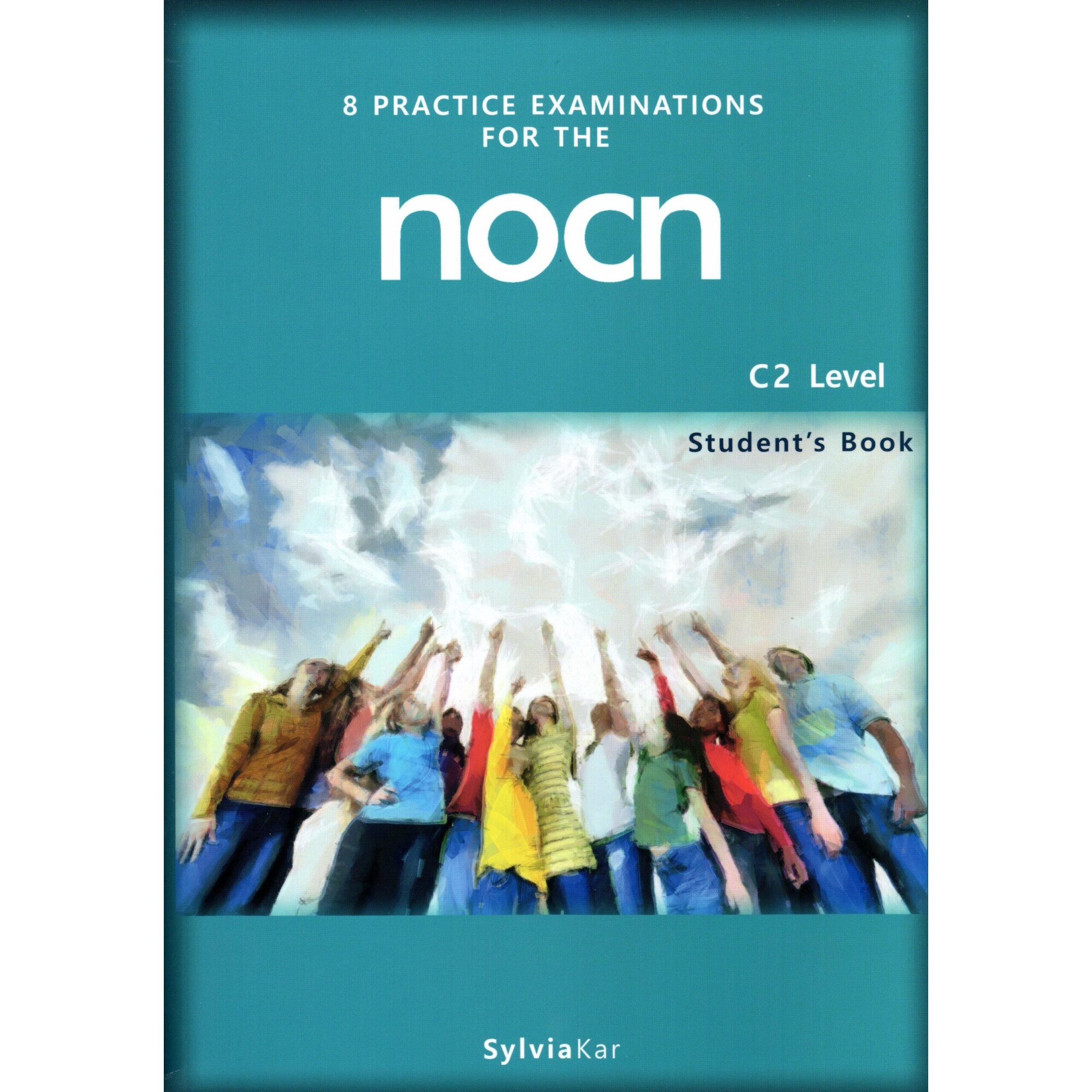8 Practice Examinations for the NOCN C2 Level, Student's Book - Sylvia ...
