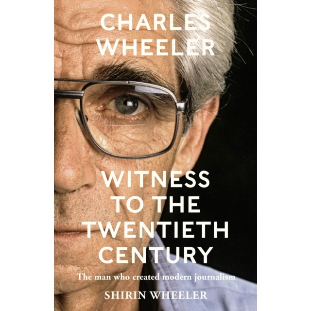 Charles Wheeler - Witness to the Twentieth Century de Shirin Wheeler ...