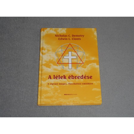 Nicholas C. Demetry, Edwin L Clonts - A lélek ébredése - A ciprusi mágus, Daszkalosz emlékére ...