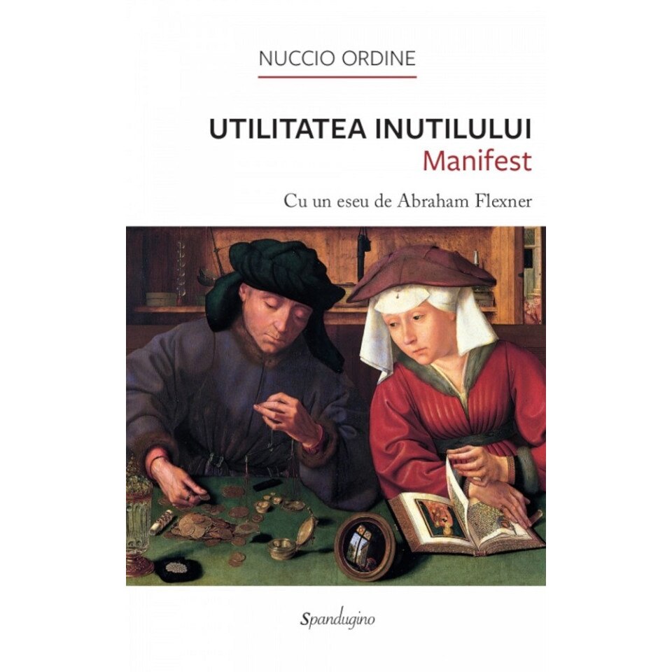 Utilitatea Inutilului. Manifest. Cu Un Eseu De Abraham Flexner - Nuccio ...