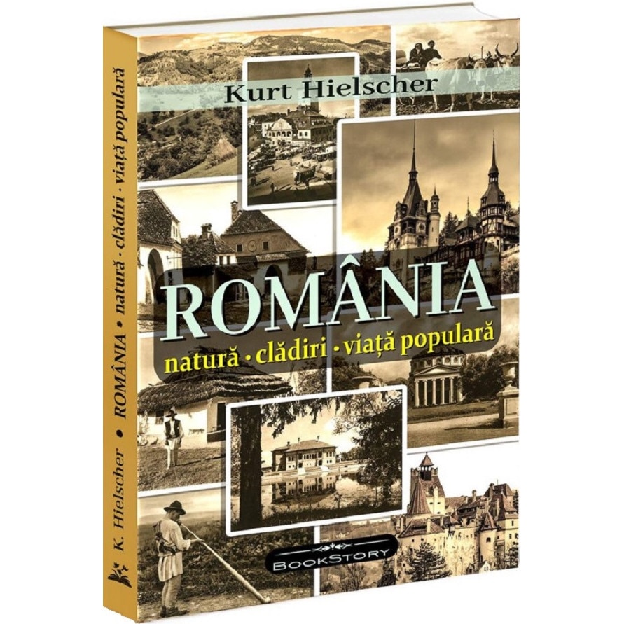 Romania. Natura, Cladiri, Viata Populara - Kurt Hielscher - eMAG.ro