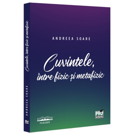 Cuvintele intre fizic si metafizic, Andreea Soare - eMAG.ro