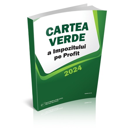 Cartea Verde a Impozitului pe Profit 2024 Rentrop&Straton - eMAG.ro