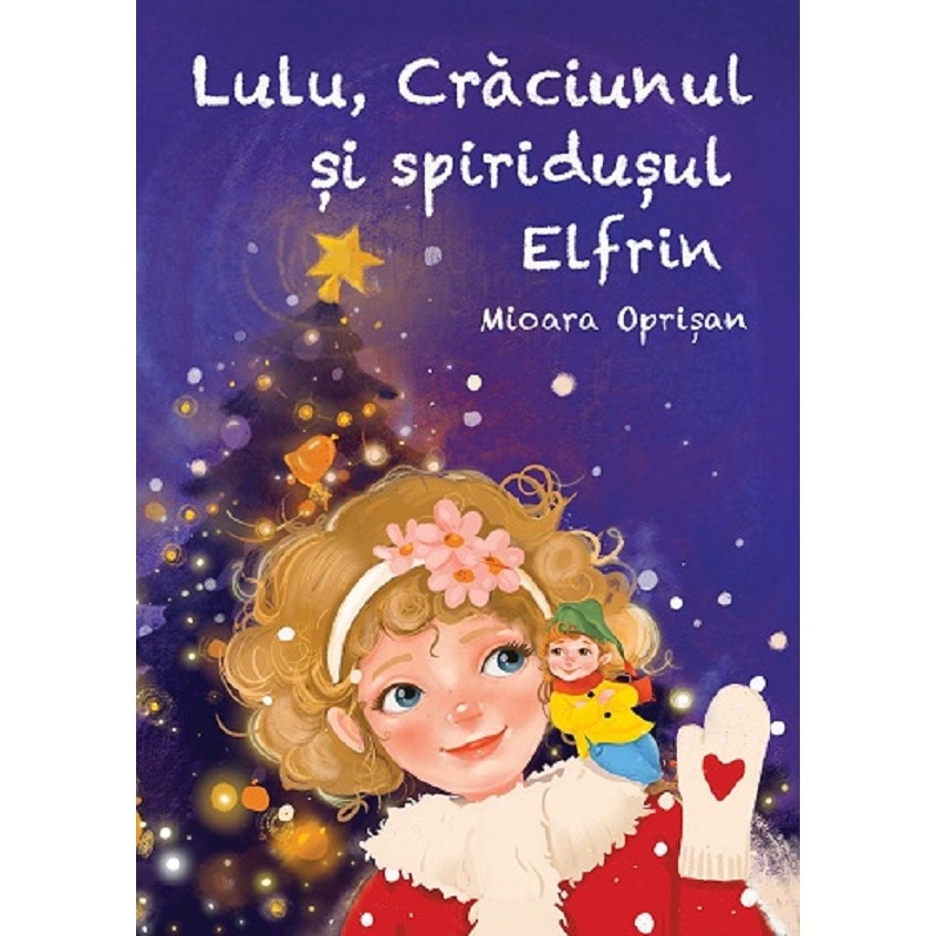 Lulu, Craciunul Si Spiridusul Elfrin - Mioara Oprisan - eMAG.ro