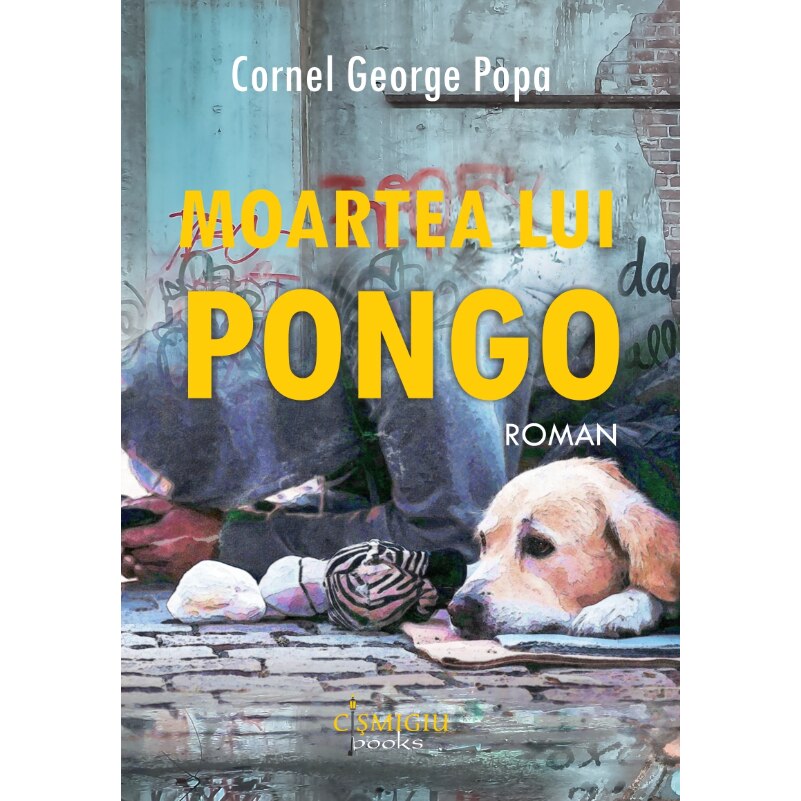 Moartea lui Pongo - Cornel George Popa - eMAG.ro