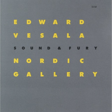 Edward Vesala Sound & Fury - Nordic Gallery - eMAG.ro