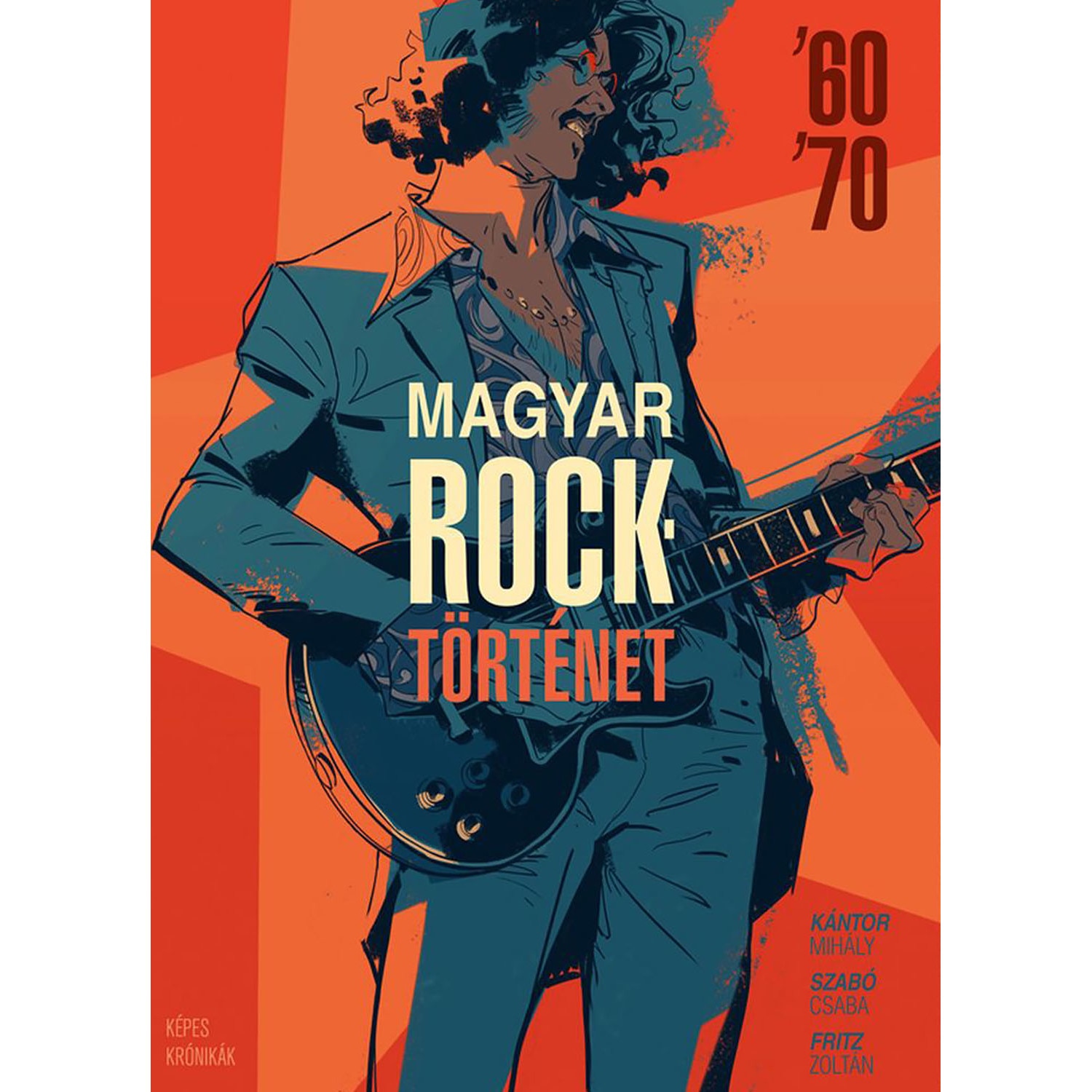 Fritz Zoltán, Kántor Mihály, Szabó Csaba - Magyar Rocktörténet '60-'70 (Képregény) - eMAG.hu