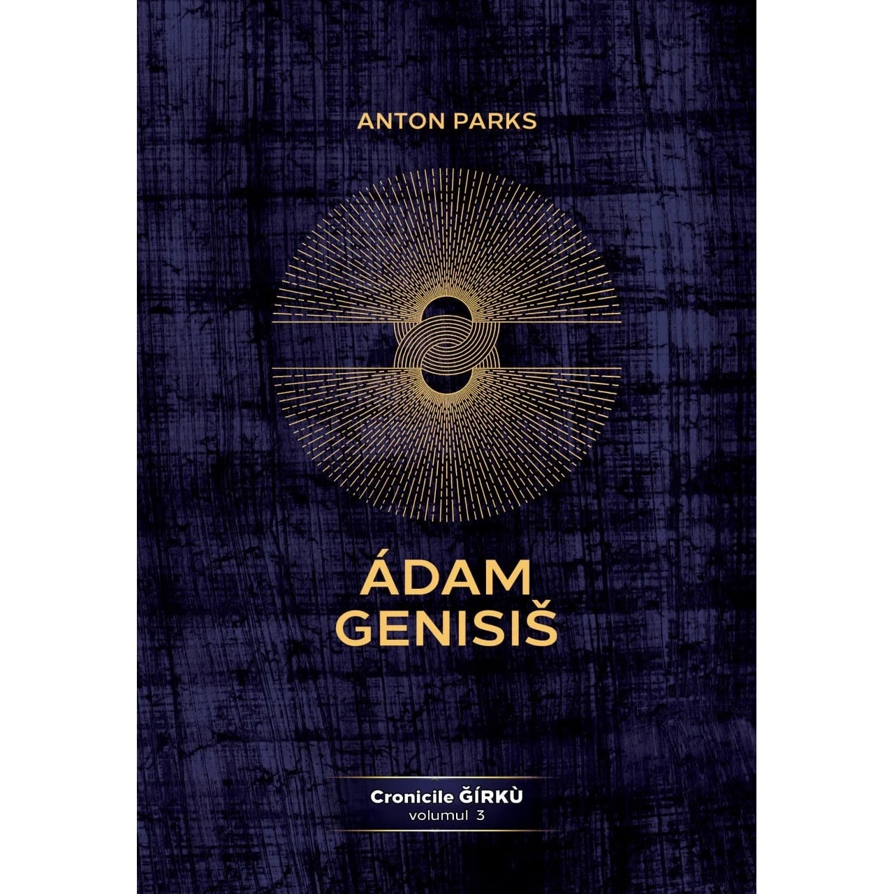 Adam Genisis - Cronicile Girku Vol. 3, Anton Parks, Editura Daksha ...
