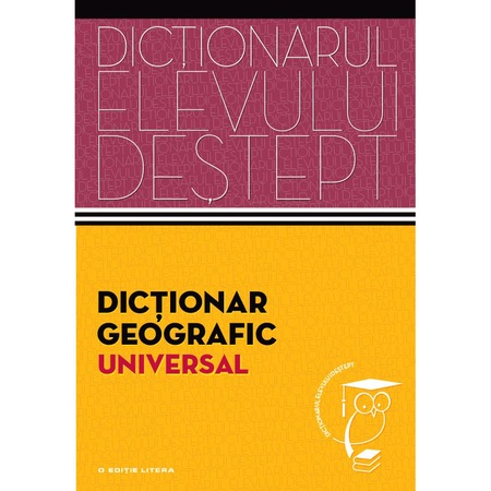 Dictionarul elevului destept: Dictionar geografic universal - eMAG.ro