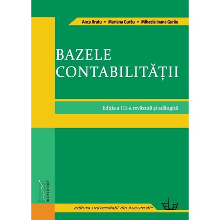 Bazele contabilitatii - Anca Bratu, Mariana Gurau, Mihaela Ioana Gurau ...