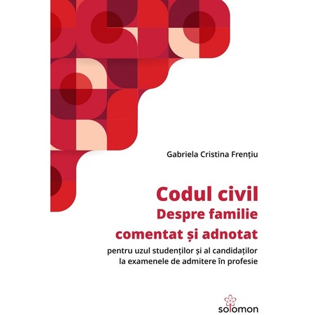 Codul Civil. Despre Familie - Gabriela Cristina Frentiu - eMAG.ro