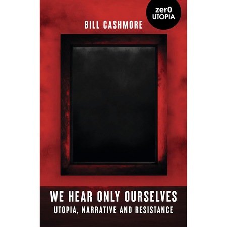 We Hear Only Ourselves - Bill Cashmore, ed 2023 - eMAG.ro
