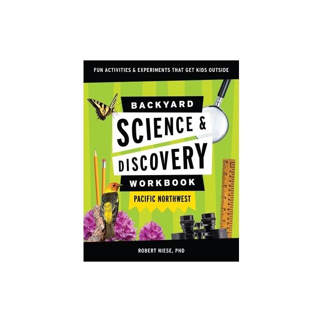 Backyard Science & Discovery Workbook Pacific Northwest Fun Activities ...