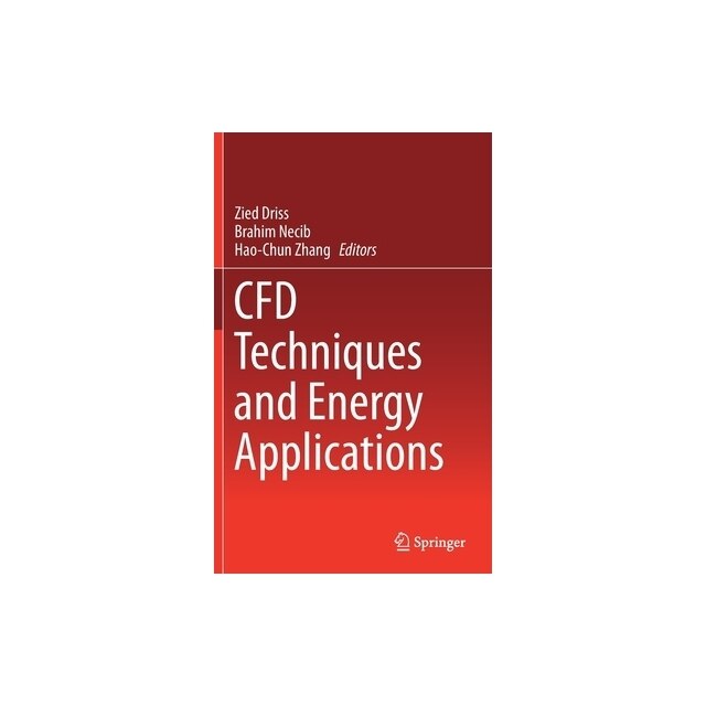 Cfd Techniques and Energy Applications, Zied Driss - eMAG.ro