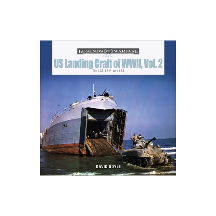 Us Landing Craft of World War II, Vol. 2 The Lct, Lsm, Lcs l 3, and Lst ...
