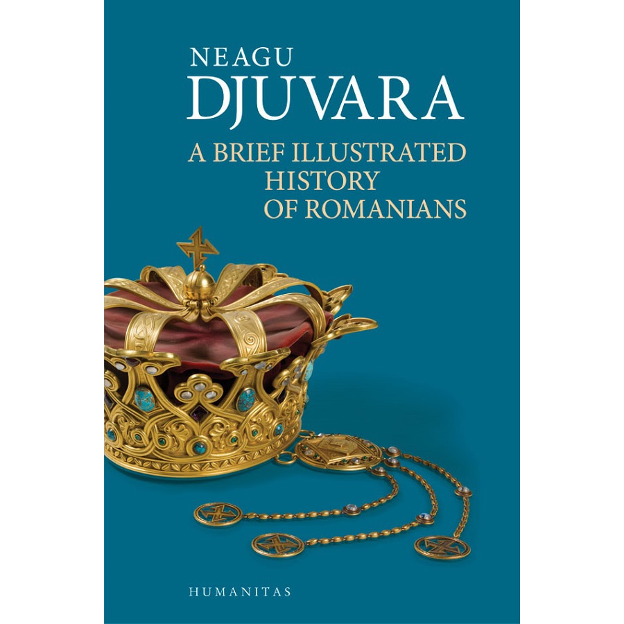 A brief illustrated history of romanians, Neagu Djuvara - eMAG.ro