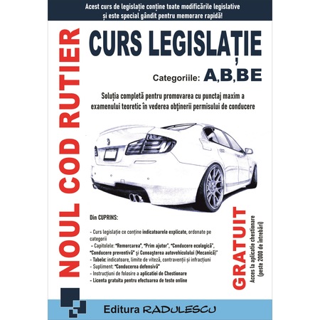 NOUL COD RUTIER. CURS LEGISLATIE - categoriile: A, B, BE - Editura ...