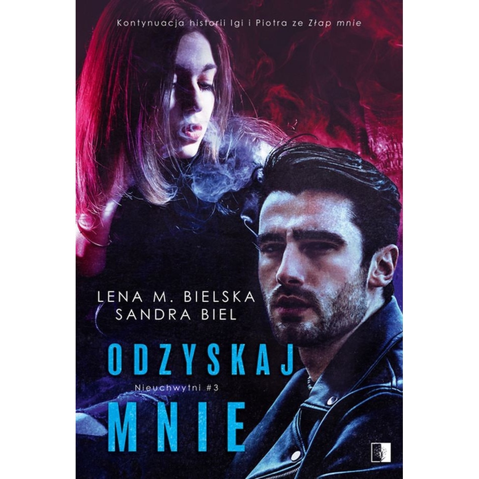 Odzyskaj mnie. Nieuchwytni Tom 3, NieZwykle, De Lena M. Bielska/Sandra ...