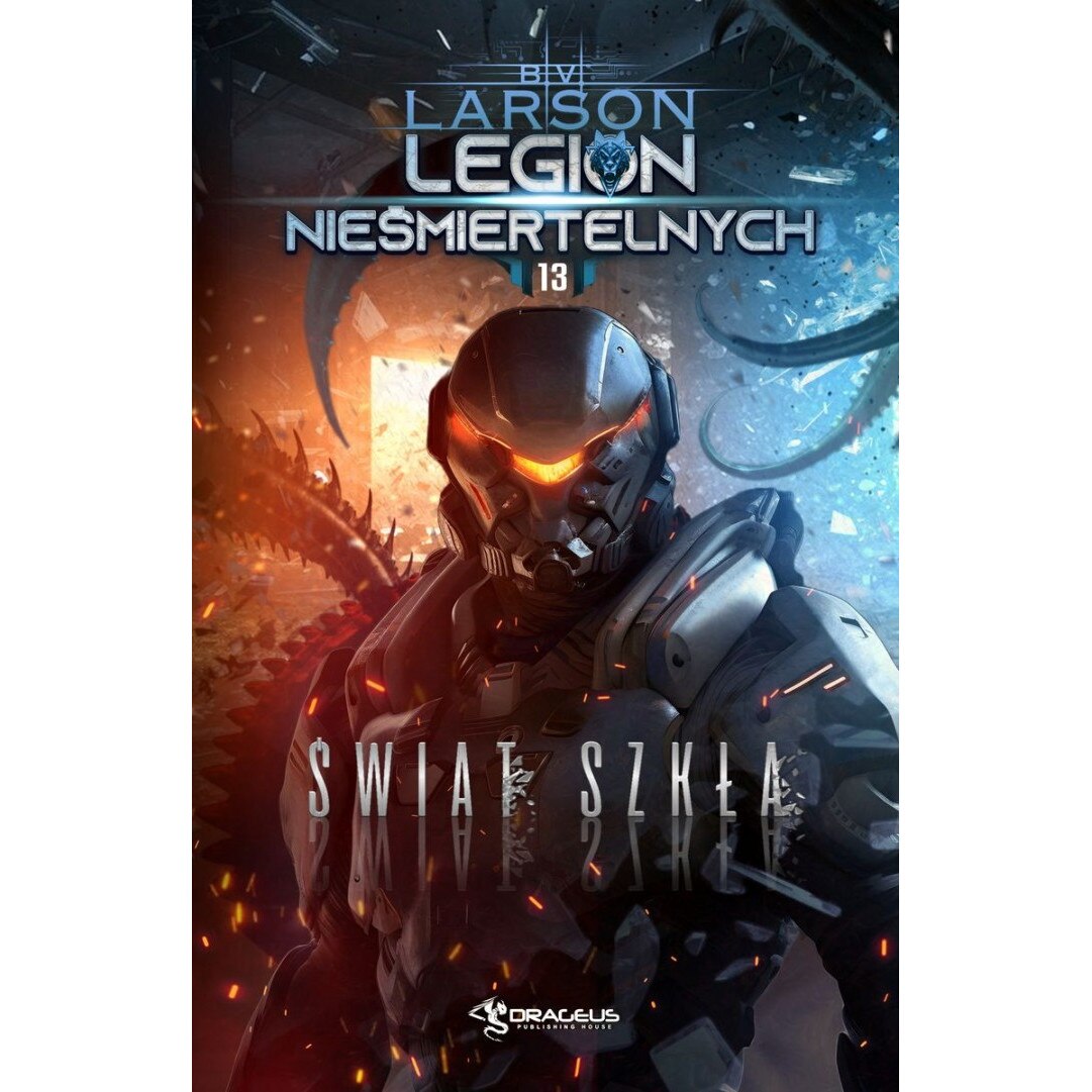 Świat Szkła. Legion Nieśmiertelnych. Tom 13, Drageus, B.V. Larson, 2023 ...