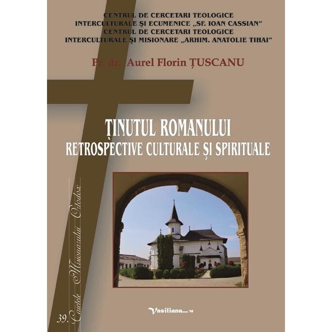 Tinutul romanului. retrospective culturale si spirituale, Aurel Florin ...