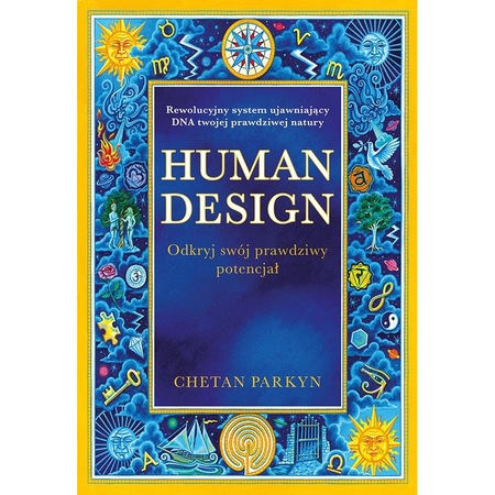 Human design. Odkryj swój prawdziwy potencjał, Galaktya, Chetan Parkyn ...