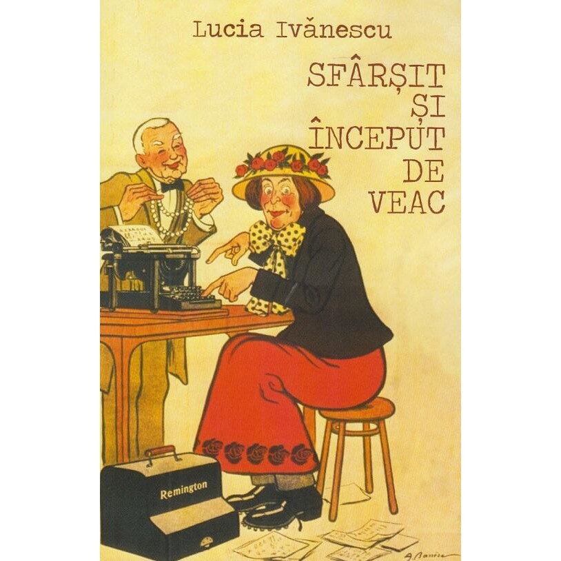 Sfarsit si inceput de veac, Lucia Ivanescu - eMAG.ro
