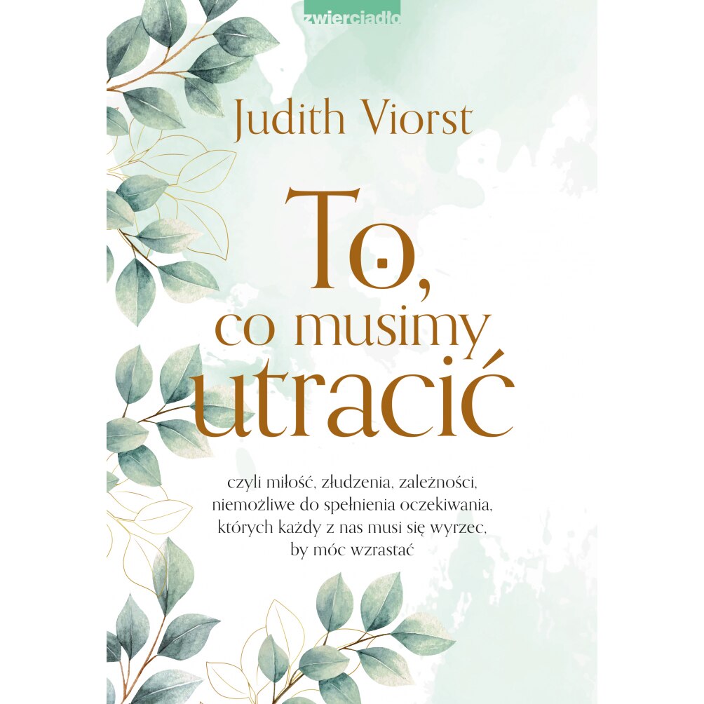 To, co musimy utracić, Zwierciadlo, Judith Viorst, Editia 2023 - eMAG.ro