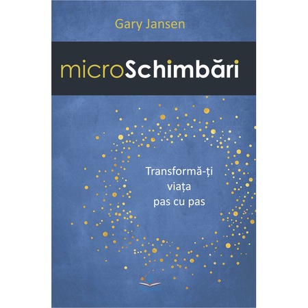 MicroSchimbari. Transforma-ti viata pas cu pas, Gary Jansen, 2021, 98 pagini - eMAG.ro
