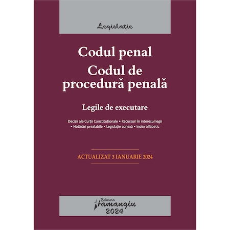 Codul penal. Codul de procedura penala. Legile de executare. Actualizat ...