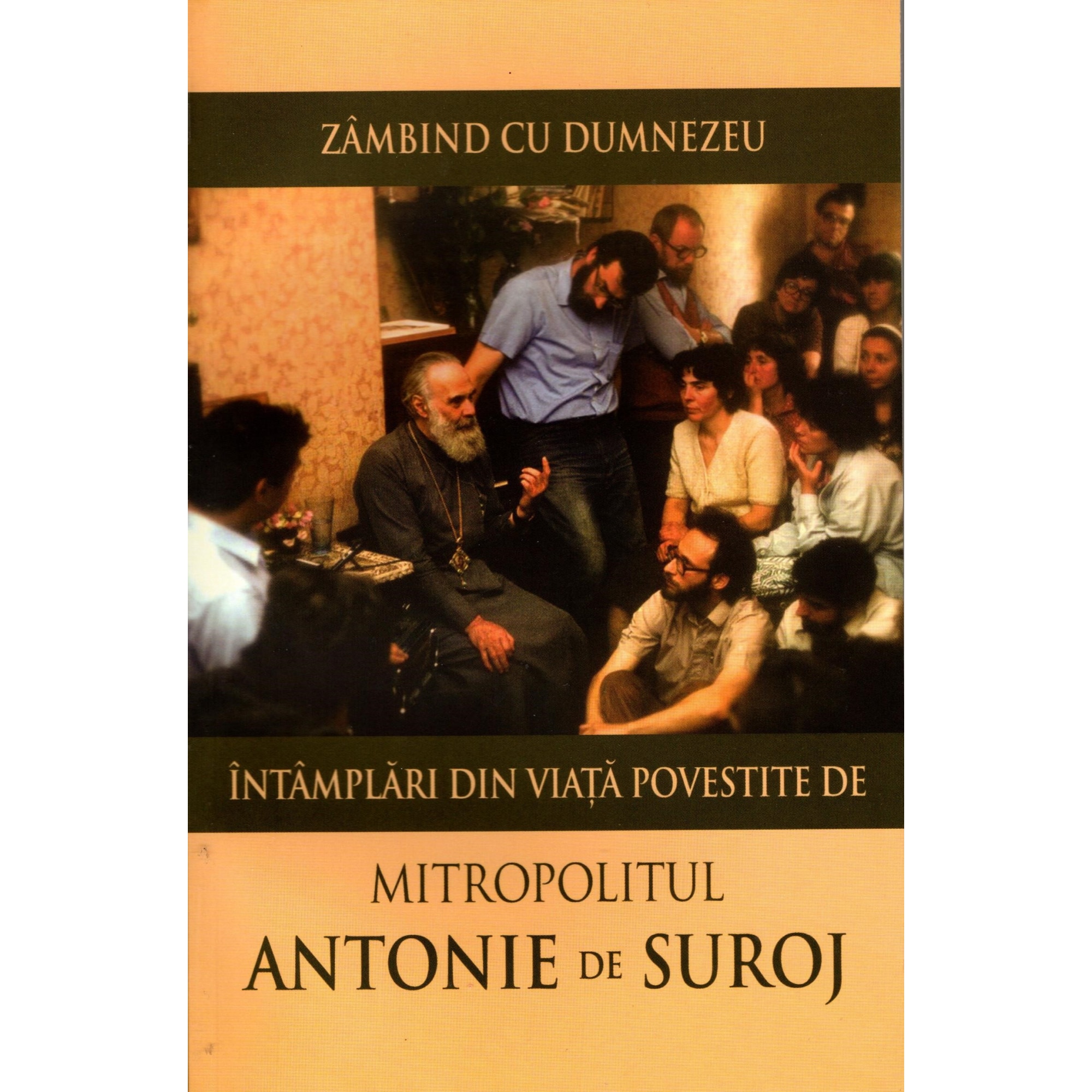 Zambind cu Dumnezeu. Intamplari din viata povestite de Mitropolitul ...