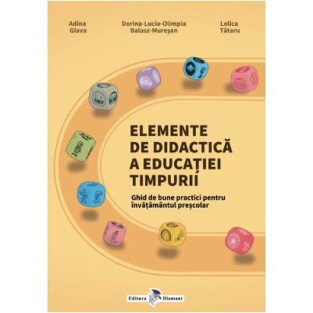 Elemente de didactica a educatiei timpurii. Ghid de bune practici pentru invatamantul prescolar ...