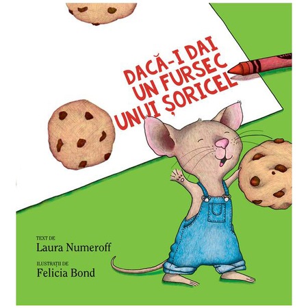 Daca-i dai un fursec unui soricel, Numeroff Laura - eMAG.ro