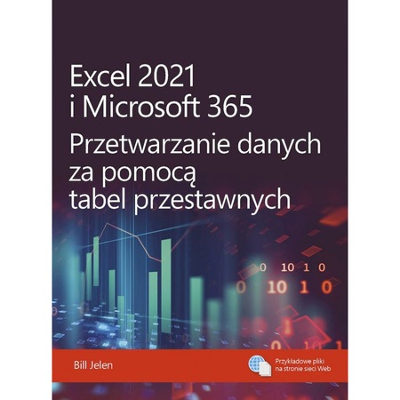 Excel 2021 i Microsoft 365. Przetwarzanie danych za pomocą tabel ...