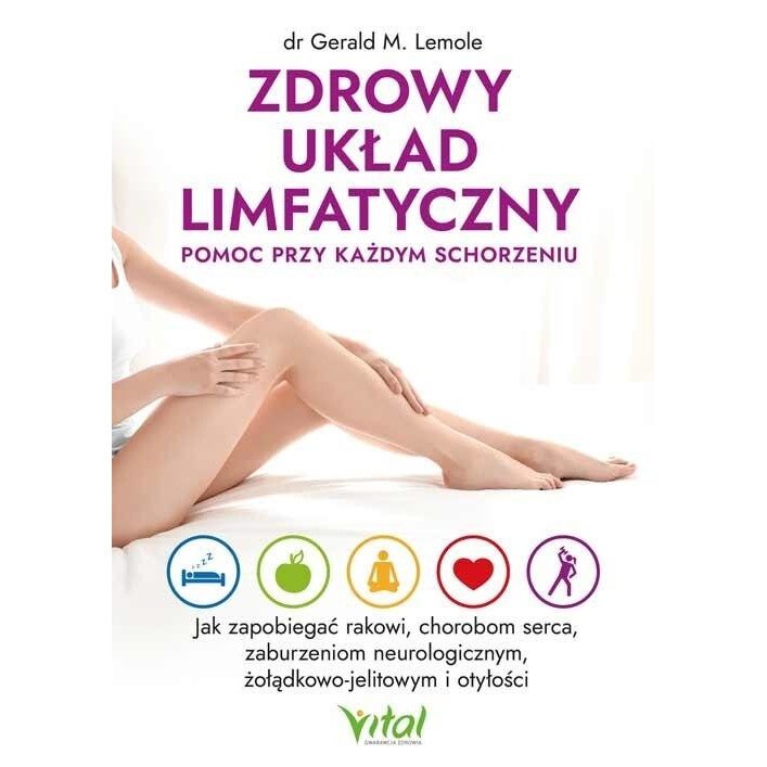 Zdrowy układ limfatyczny, Pomoc przy każdym schorzeniu - Dr. Gerald M ...