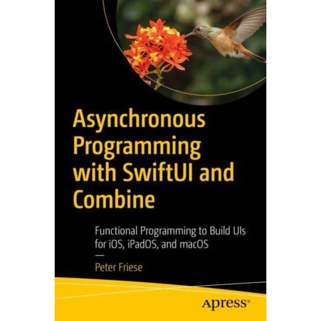 Asynchronous Programming with SwiftUI and Combine de Peter Friese - eMAG.ro