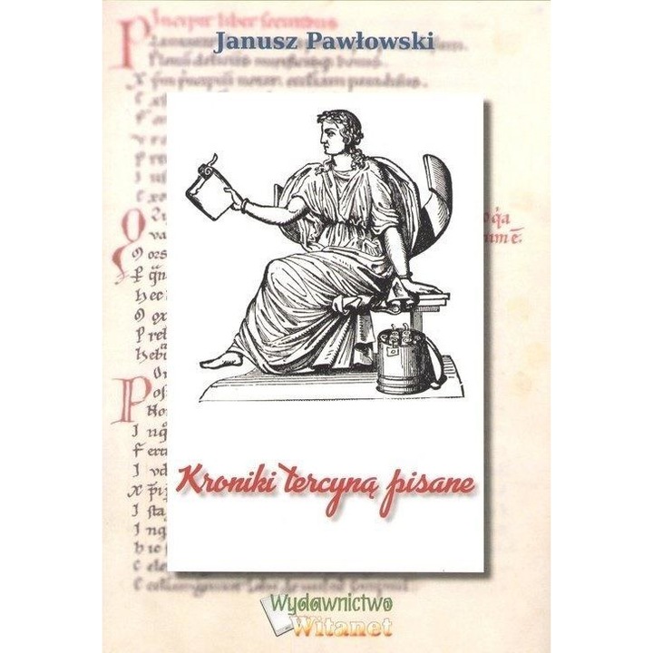 Kroniki tercyną pisane - Janusz Pawłowski - eMAG.ro
