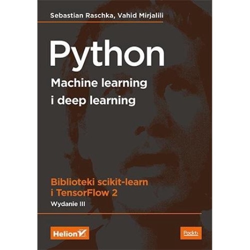 "Python. Machine learning i deep learning" Sebastian Raschka, Helion, 672 Pagini - eMAG.ro