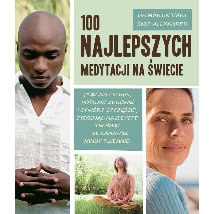 100 najlepszych medytacji na świecie - Dr Martin Hart, Skye Alexander ...