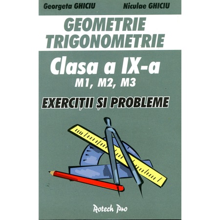 Geometrie, trigonometrie clasa a Ix-a M1 M2 M3 - Niculae Ghiciu - eMAG.ro