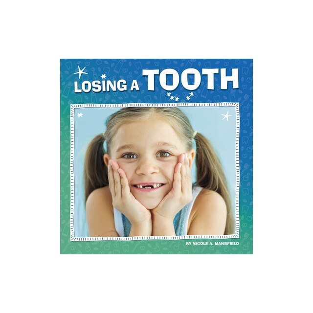 Losing a Tooth, Nicole A. Mansfield - eMAG.ro