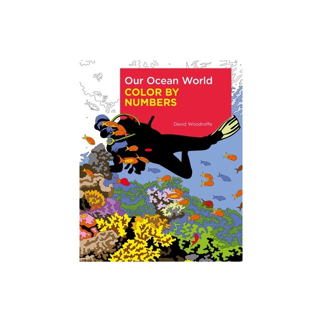 Our Ocean World Color by Numbers, David Woodroffe - eMAG.ro