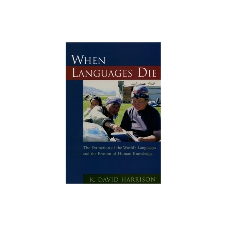 When Languages Die The Extinction of the World's Languages and the Erosion of Human Knowledge, K ...
