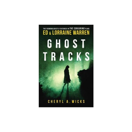 Ghost Tracks Case Files of Ed & Lorraine Warren, Wicks A. Cheryl - eMAG.ro