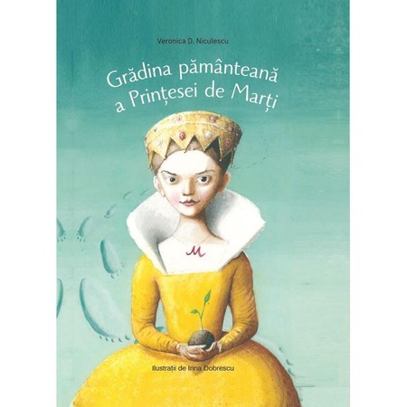 Gradina pamanteana a printesei de marti, Veronica D. Niculescu - eMAG.ro